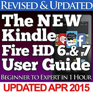 The NEW Kindle Fire HD 6 & 7 User Guide: Beginner to Expert in 1 Hour ...
