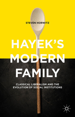 Hayek's Modern Family: Classical Liberalism and the Evolution of Social ...