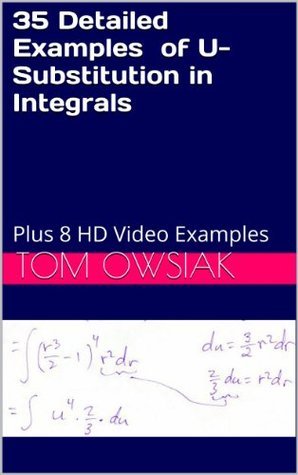 35 Detailed Examples of U-Substitution in Integrals: Plus 8 HD Video ...