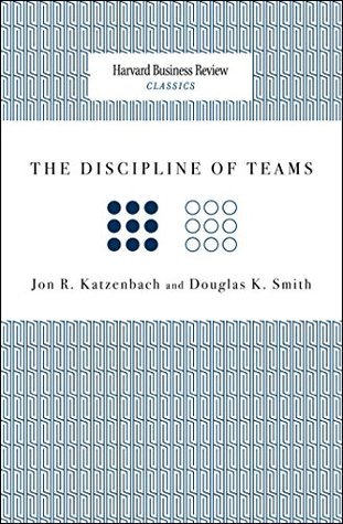 The Discipline of Teams by Jon R. Katzenbach | Goodreads