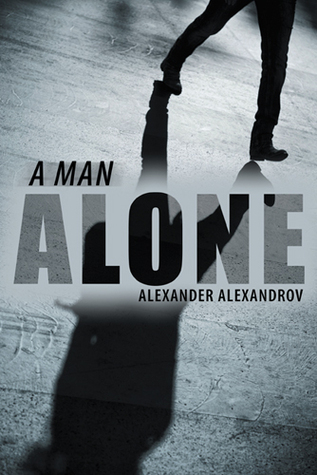 A Man Alone by Alexander Alexandrov | Goodreads