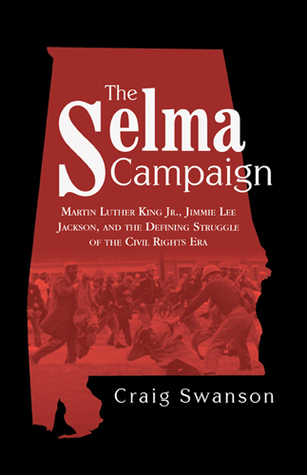 The Selma Campaign: Martin Luther King Jr., Jimmie Lee Jackson, and the ...