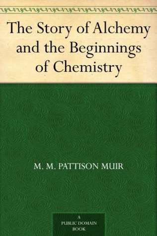 The Story of Alchemy and the Beginnings of Chemistry by Matthew ...