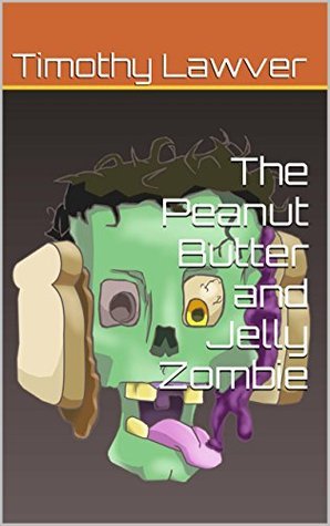 The Peanut Butter and Jelly Zombie: Misadventures of a vegetarian ...