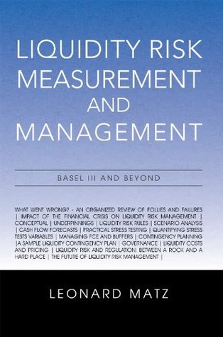 Liquidity Risk Measurement and Management: Base L III And Beyond by ...