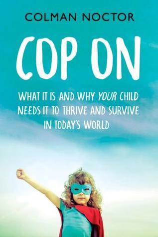 Cop On: What it is and why your child needs it to thrive and survive in ...