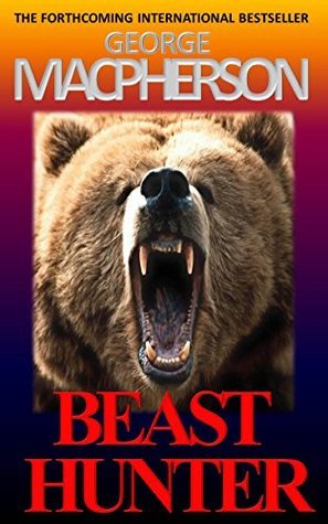 Beast Hunter by George Macpherson | Goodreads