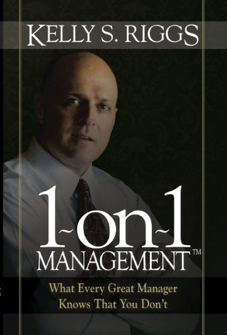 1-on-1 Management™: What Every Great Manager Knows That You Don't by ...