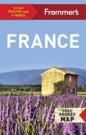 Frommer's France (Color Complete Guide) by Margie Rynn | Goodreads