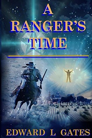 A Ranger's Time by Edward Gates | Goodreads