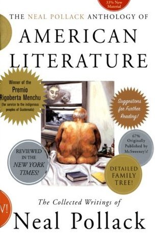 The Neal Pollack Anthology of American Literature: The Collected ...