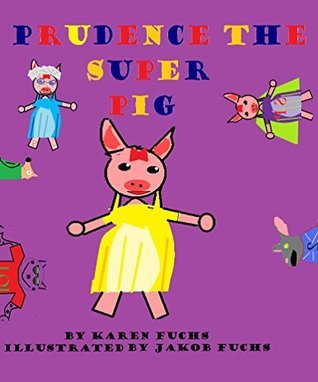 Prudence the Super Pig by Karen Fuchs | Goodreads