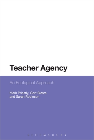 Teacher Agency: An Ecological Approach by Mark Priestley | Goodreads