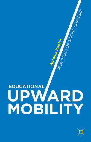 Educational Upward Mobility: Practices of Social Changes by Antonia ...