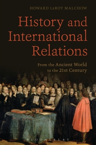 History and International Relations: From the Ancient World to the 21st Century by Howard LeRoy ...