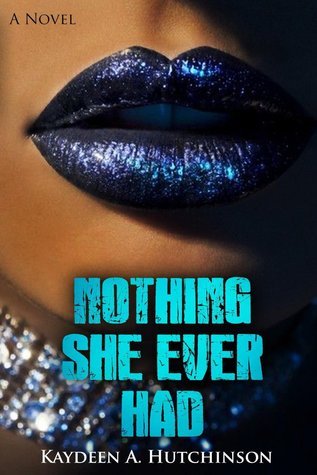 Nothing She Ever Had by Kaydeen A. Hutchinson | Goodreads