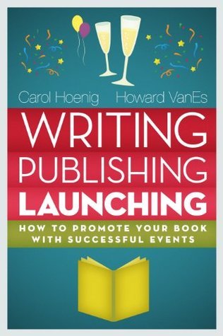 Wrtiting, Publishing, Launching!: How to promote your book with ...
