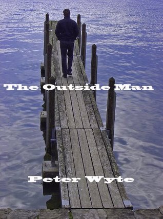 The Outside Man by Peter Wyte | Goodreads