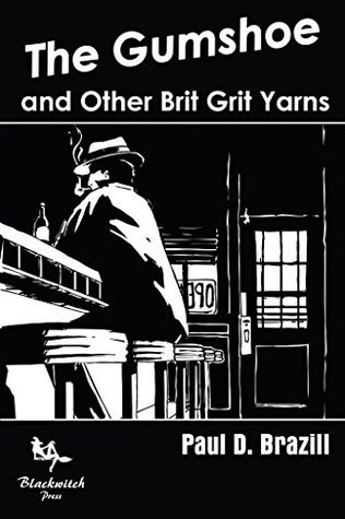 The Gumshoe: The Peter Ord Yarns by Paul D. Brazill | Goodreads