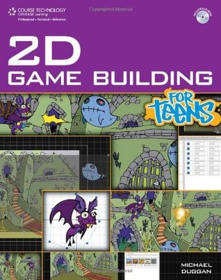 2D Game Building for Teens by Michael Duggan | Goodreads