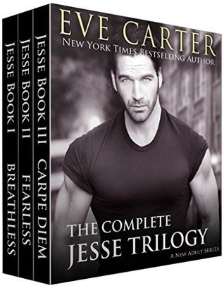 The Complete Jesse Trilogy: Breathless, Fearless, Carpe Diem by Eve ...