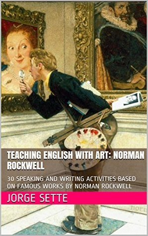 TEACHING ENGLISH WITH ART: NORMAN ROCKWELL: 30 SPEAKING AND WRITING ...