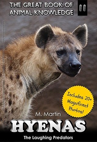 Hyenas: The Laughing Predators (includes 20+ magnificent photos!) (The ...