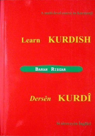 Learn Kurdish: A Multi-level Course in Kurmanji by Baran Rizgar | Goodreads