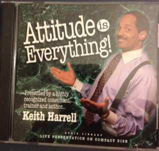 Attitude is Everything! by Keith Harrell | Goodreads