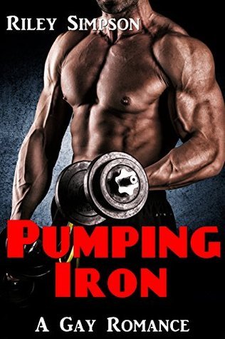 Pumping Iron by Riley Simpson | Goodreads