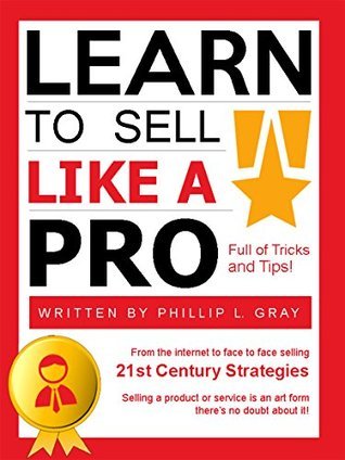 Learn To Sell Like a Pro: Selling Tactics, Selling Techniques, Secrets ...