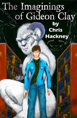 The Imaginings of Gideon Clay by Chris Hackney | Goodreads