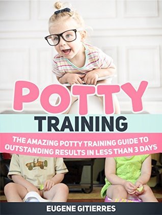 Potty Training: The Amazing Potty Training Guide to Outstanding Results ...