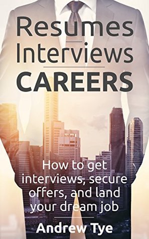 Resumes, Interviews & Careers: How to Get Interviews, Secure Offers ...