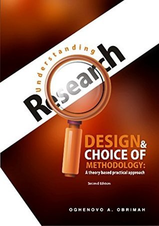 Understanding Research Design and Choice of Methodology: A Theory Based ...