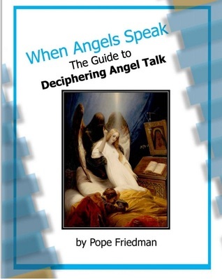 When Angels Speak: The Guide to Deciphering Angel Talk by Pope Friedman ...