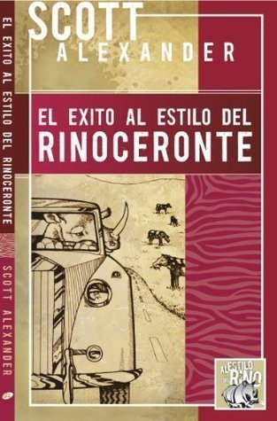 El exito al estilo del rinoceronte by Scott Alexander | Goodreads