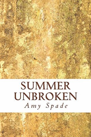 Summer Unbroken by Amy Spade | Goodreads