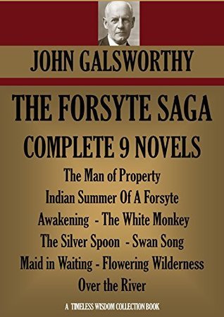 The Forsyte Saga, Complete Nine Novels by John Galsworthy | Goodreads