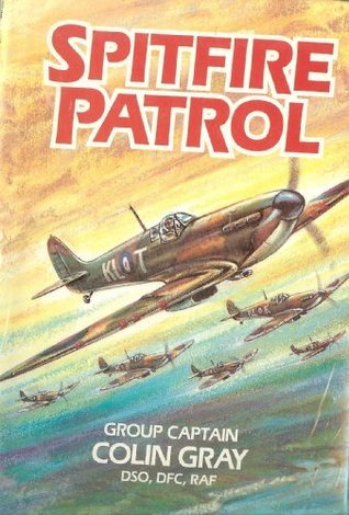 Spitfire Patrol by Colin Gray | Goodreads