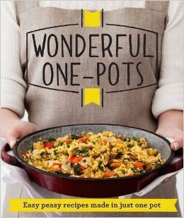 Wonderful One-Pots: Easy peasy recipes made in just one pot by Good ...