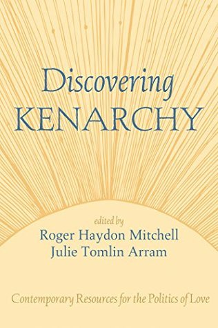 Discovering Kenarchy: Contemporary Resources for the Politics of Love ...