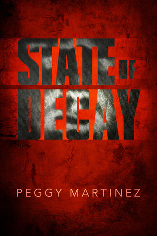 State of Decay (State of Decay Trilogy Book 1) by Peggy Martinez ...