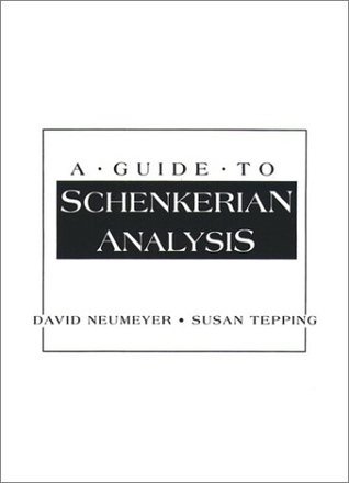 Guide to Schenkerian Analysis, A by David Neumeyer | Goodreads
