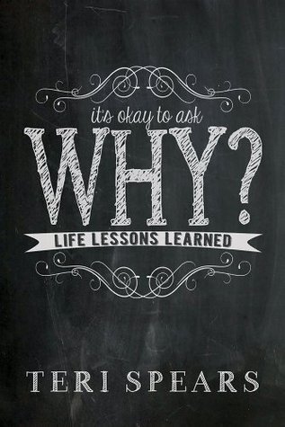 It's Okay To Ask Why by Teri Spears | Goodreads