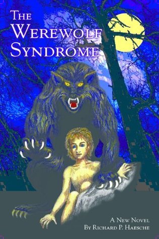 THE WEREWOLF SYNDROME by RICHARD HAESCHE | Goodreads