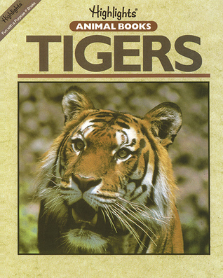 Tigers (Highlights Animal Books) by Highlights for Children | Goodreads
