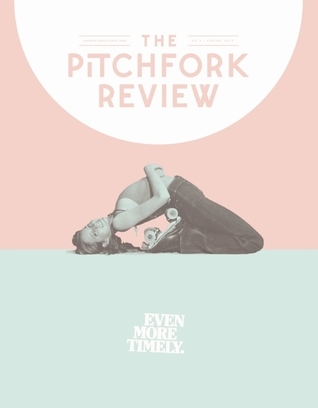The Pitchfork Review Issue #6 (Spring) by Pitchfork | Goodreads