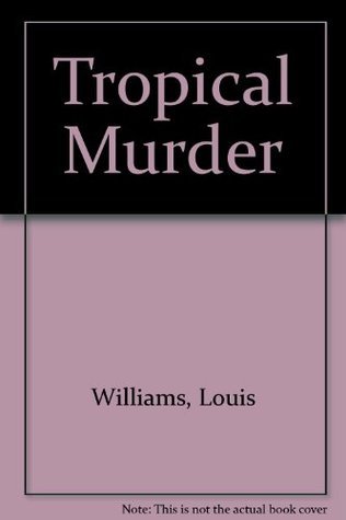 Tropical Murder by Louis Williams | Goodreads