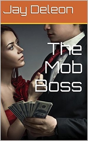 The Mob Boss by Jay Deleon | Goodreads